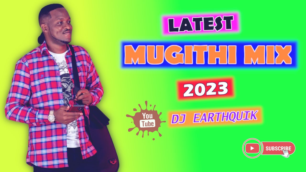 LATEST MUGITHI MIX 2023 BY DJ EARTHQUIK - GATUTURA, TONNY YOUNG, KAMOKO ...