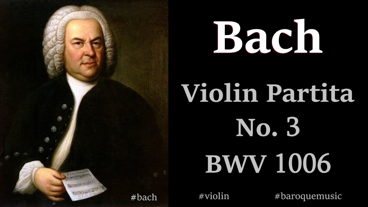 Bach: Violin Partita No. 3, BWV 1006 - YouTube