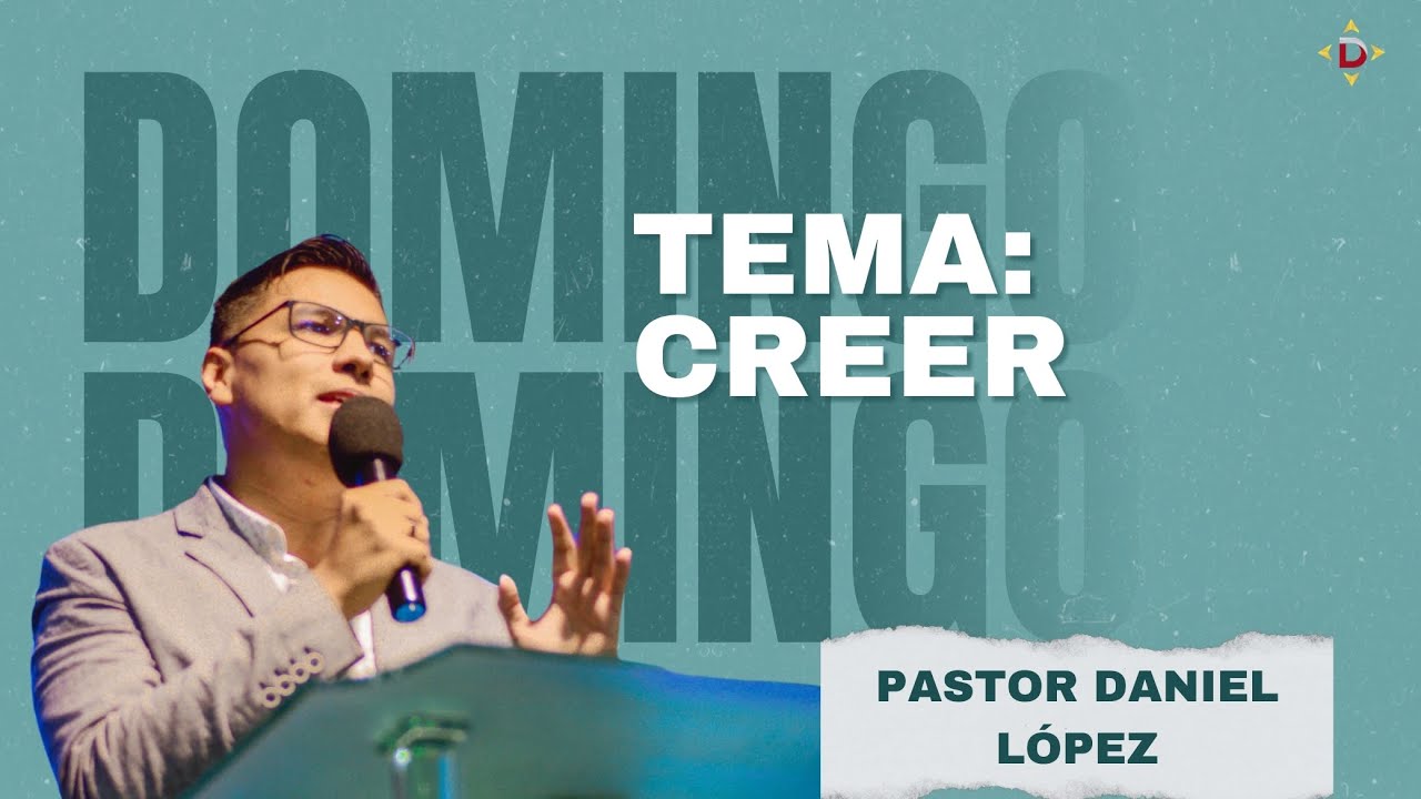 🔴En Vivo🔴 Creer | Pastor Daniel López | Serie: ¿Que Debo Hacer Para Ser ...