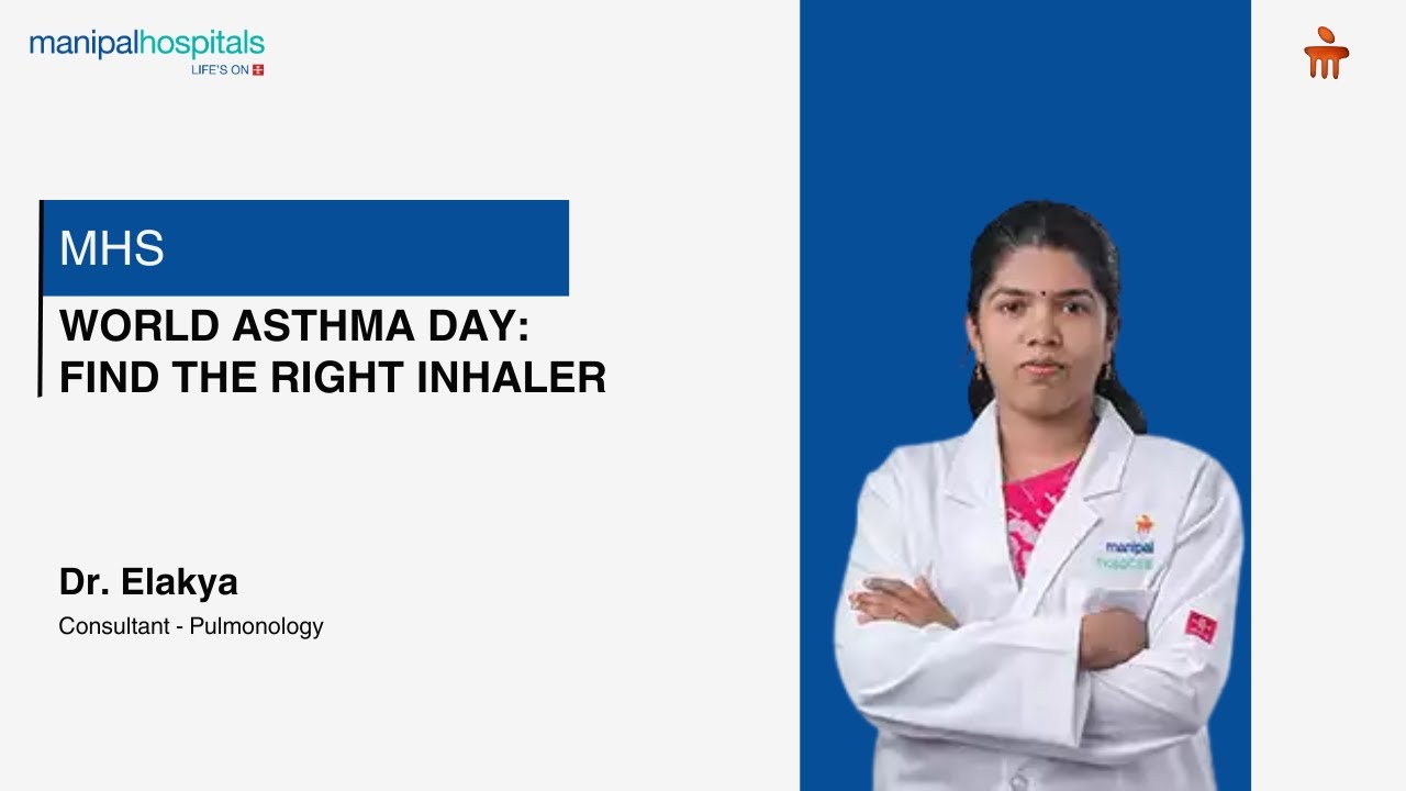 This World Asthma Day: Find the Right Inhaler with Dr. Elakya | Manipal ...