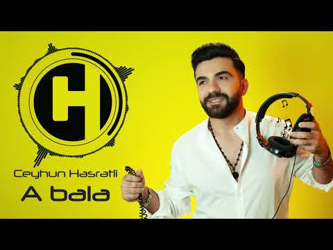 Ceyhun Hesret - A Bala Yeni 2019