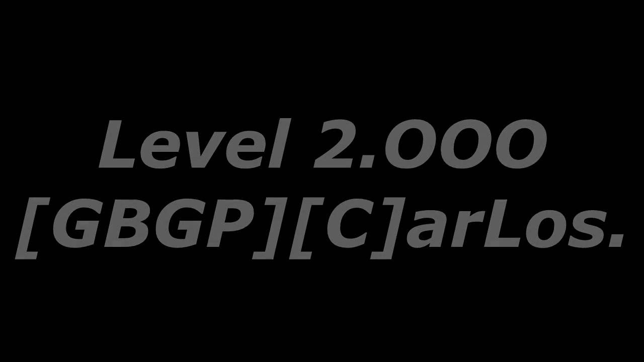 [GBGP][C]arLos. Level 2OOO :D - YouTube