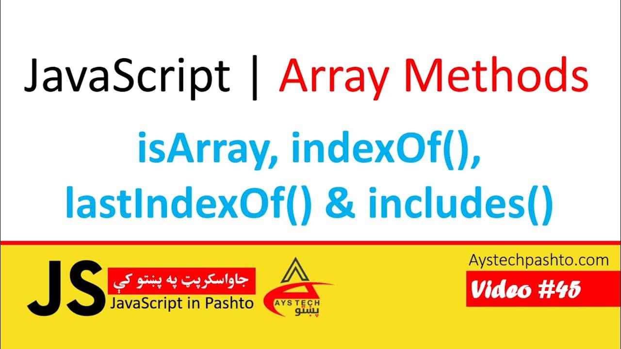 45. isArray, indexOf, lastIndexOf & includes() | Array Methods in JavaScript | جاواسکرپټ په پښتو ...
