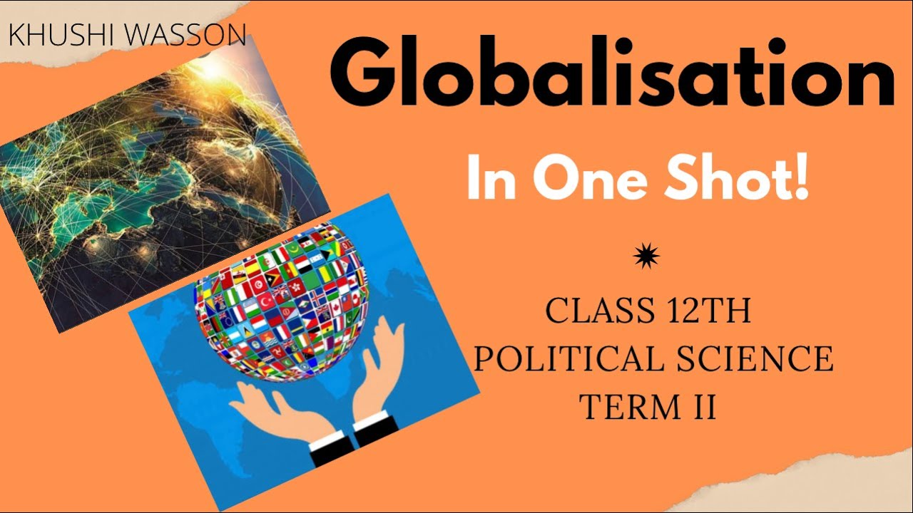 ONE SHOT - Globalisation | CBSE Class 12 | By Khushi Wasson - YouTube