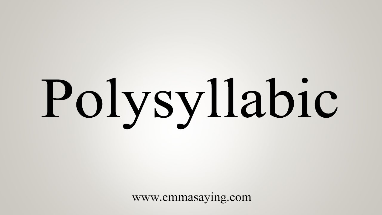 How To Say Polysyllabic - YouTube