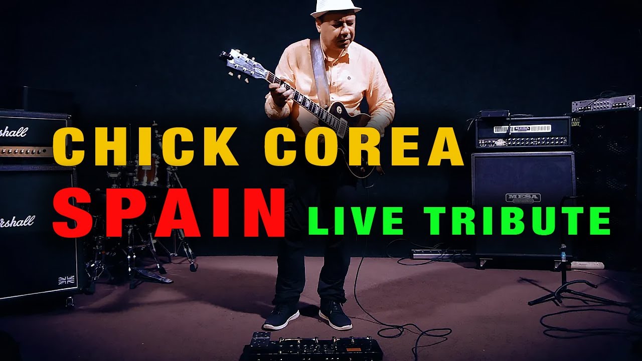 CHICK COREA - SPAIN | Guitar TRIBUTE Live - YouTube