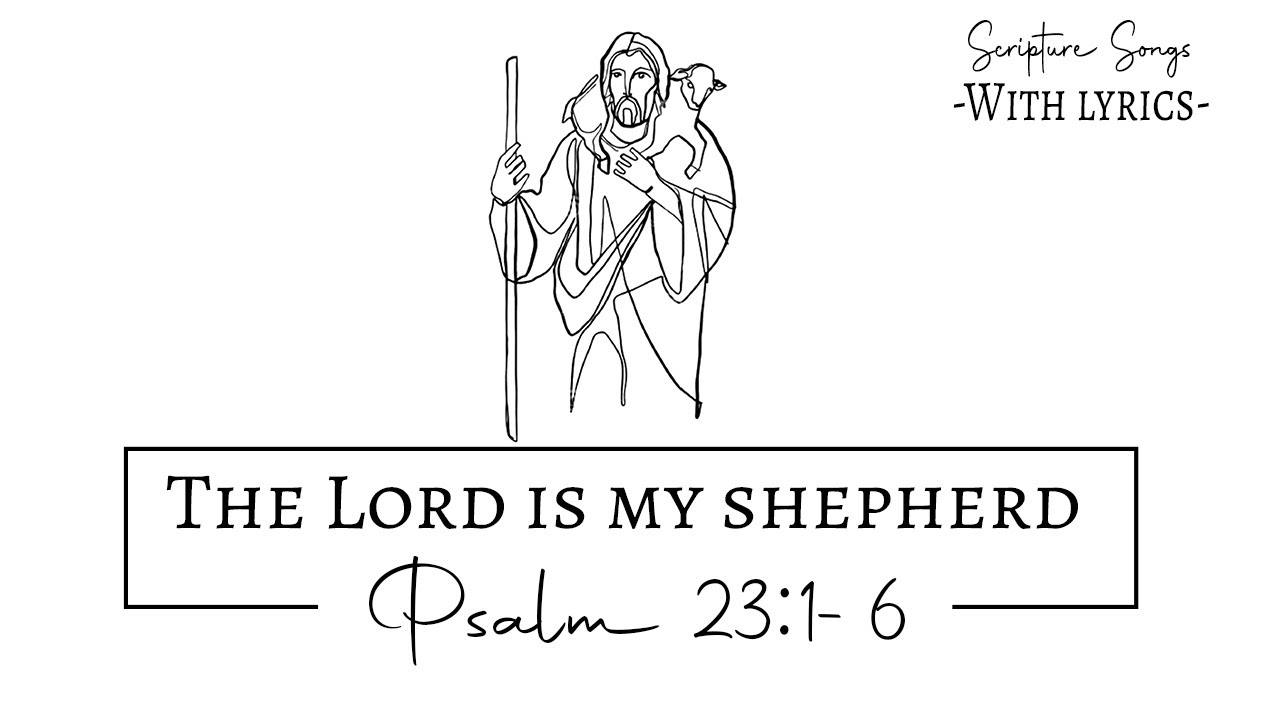 Psalm 23 1 6 KJV The Lord Is My Shepherd Scripture Songs With Psalm 23 1 6 KJV The Lord Is My Shepherd Scripture Songs With