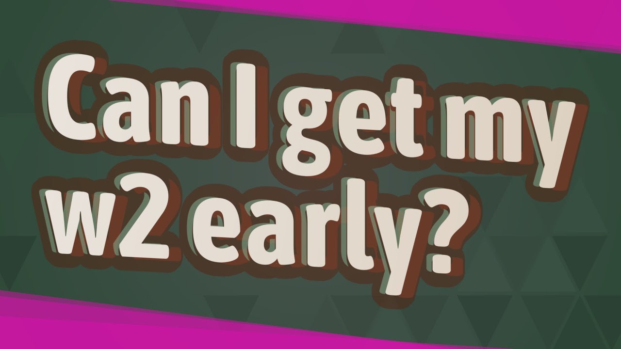 Can I Get My W2 Early YouTube can-i-get-my-w2-early-youtube