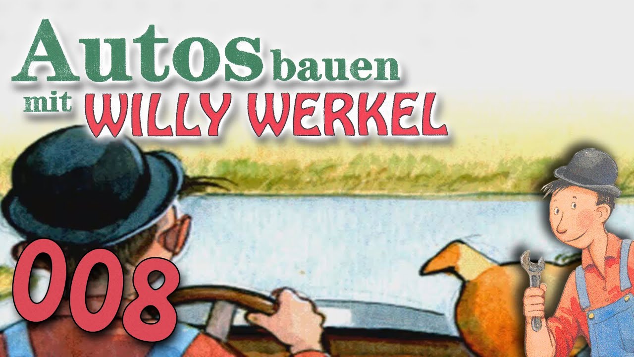 Let's Play: Autos bauen mit Willy Werkel #008 - Alles erreicht? (vorl ...