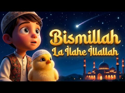 Bismillah ❤️ La ilahe illallah | Çocuk İlahileri - Dini Çocuk Şarkıları 