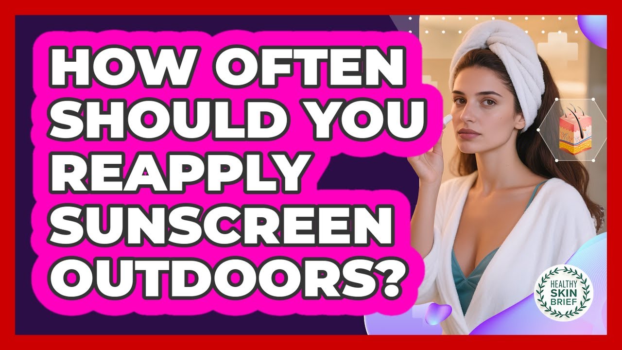 How Often Should You Reapply Sunscreen Outdoors? - YouTube