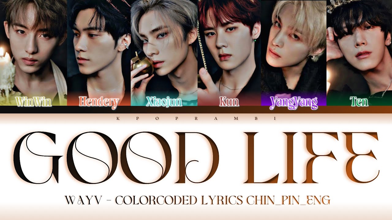 WAYV (威神V) - ''GOOD LIFE'' Lyrics 歌词 [日本語字幕] (ColorCoded CHIN_PIN_ENG ...