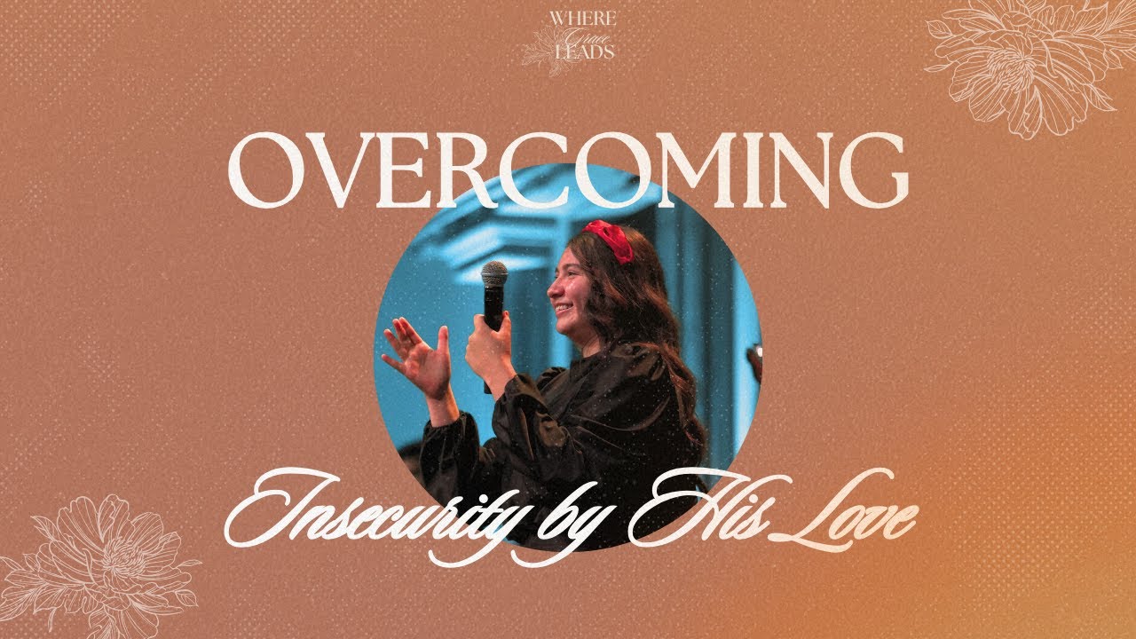 Overcoming Insecurity by His Love with Mia Torres - YouTube