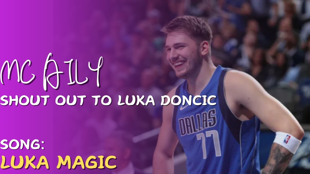[NBA Rap Shout out] Salute to Luka Dončić | Luka Magic 🏀🔥MC Aily # ...