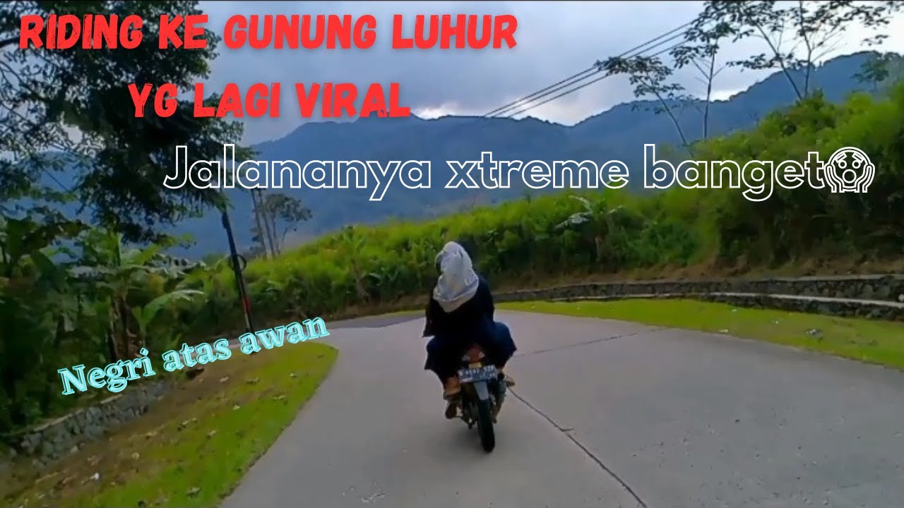 riding ke gunung luhur citorek||negri atas awan, jalurnya extreme parah ...
