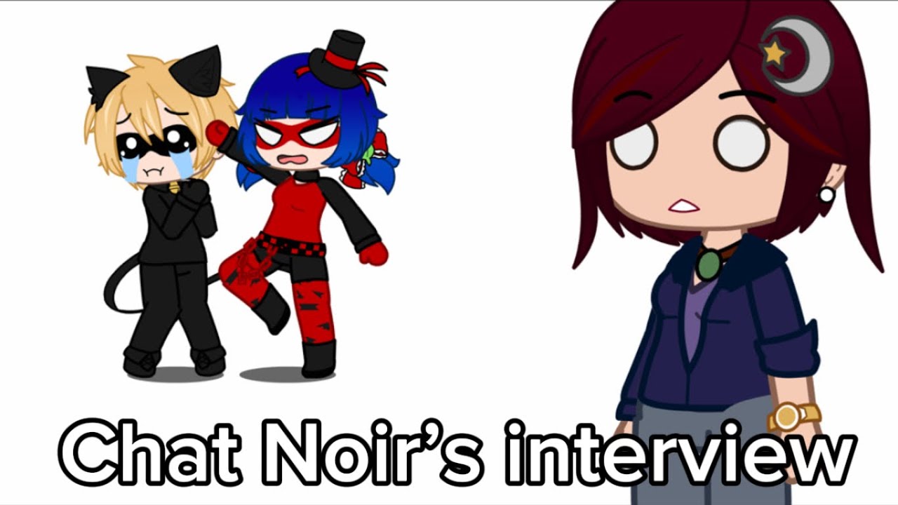 Chat Noir’s interview | ^ | Gacha Club | ^ | MLB | ^ | Yeetpost ...