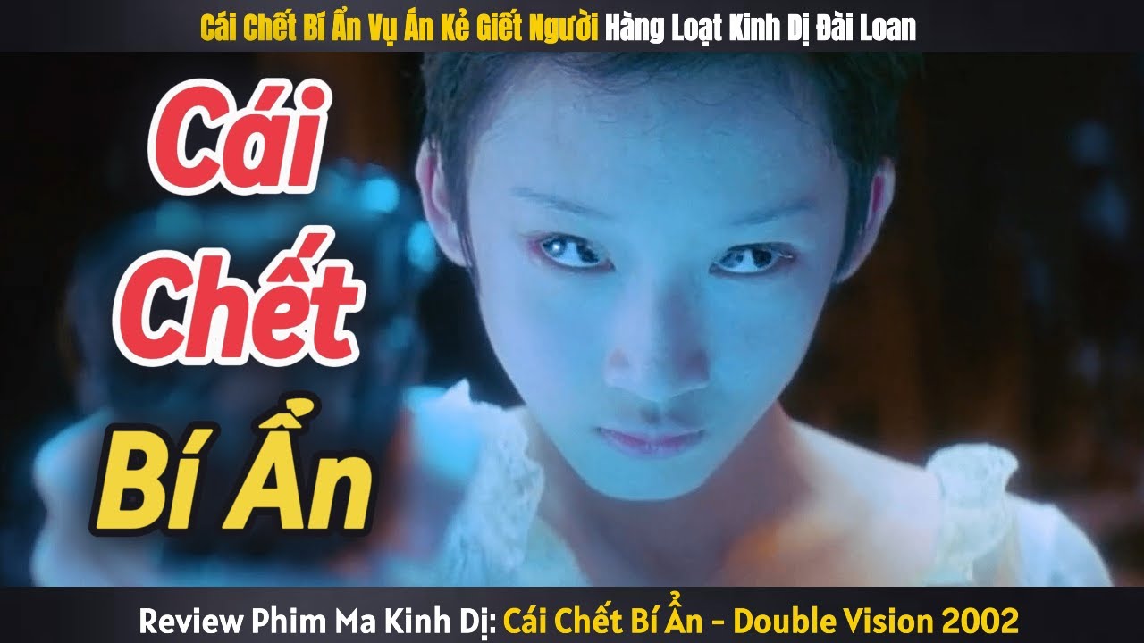 Review Phim: Cái Chết Bí Ẩn Vụ Án Kẻ Giết Người Hàng Loạt Kinh Dị Đài Loan - Double Vision 2002 ...