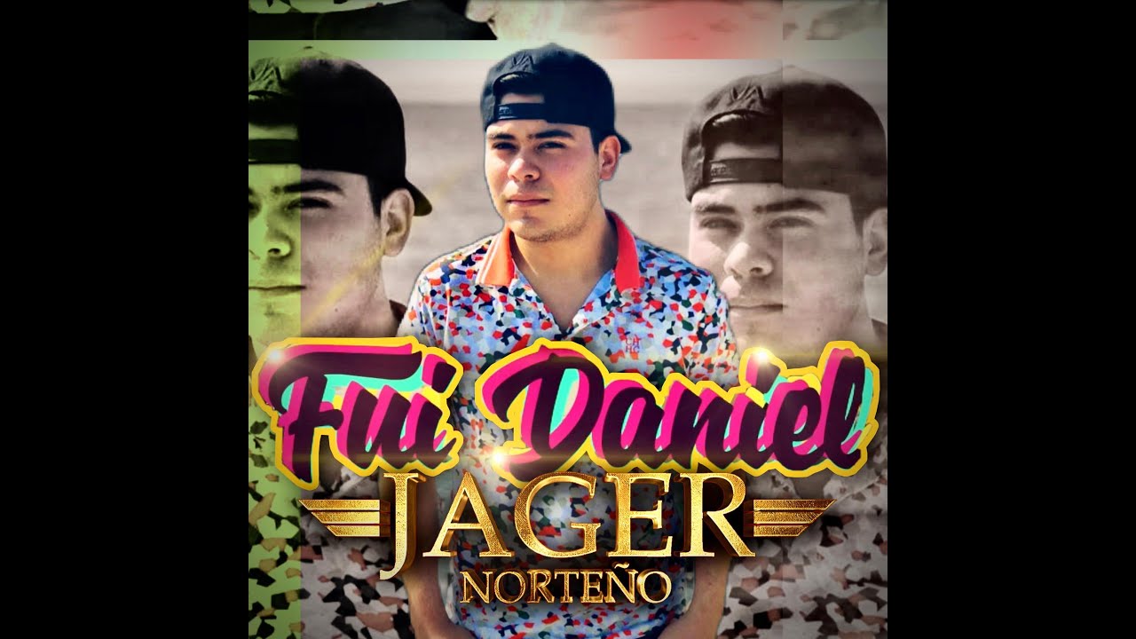 Fui Daniel - JAGER NORTEÑO - YouTube