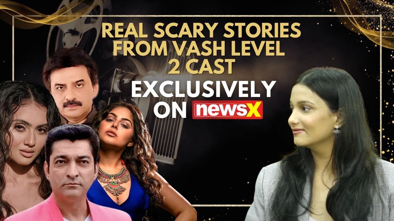 VASH Level 2 Cast Talks Scary Experiences, Emotional Confessions ...