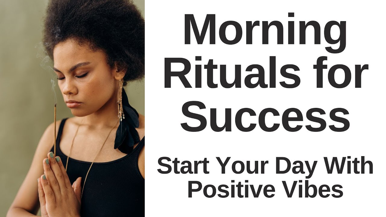 Morning Rituals for Success: Start Your Day With Positive Vibes - YouTube