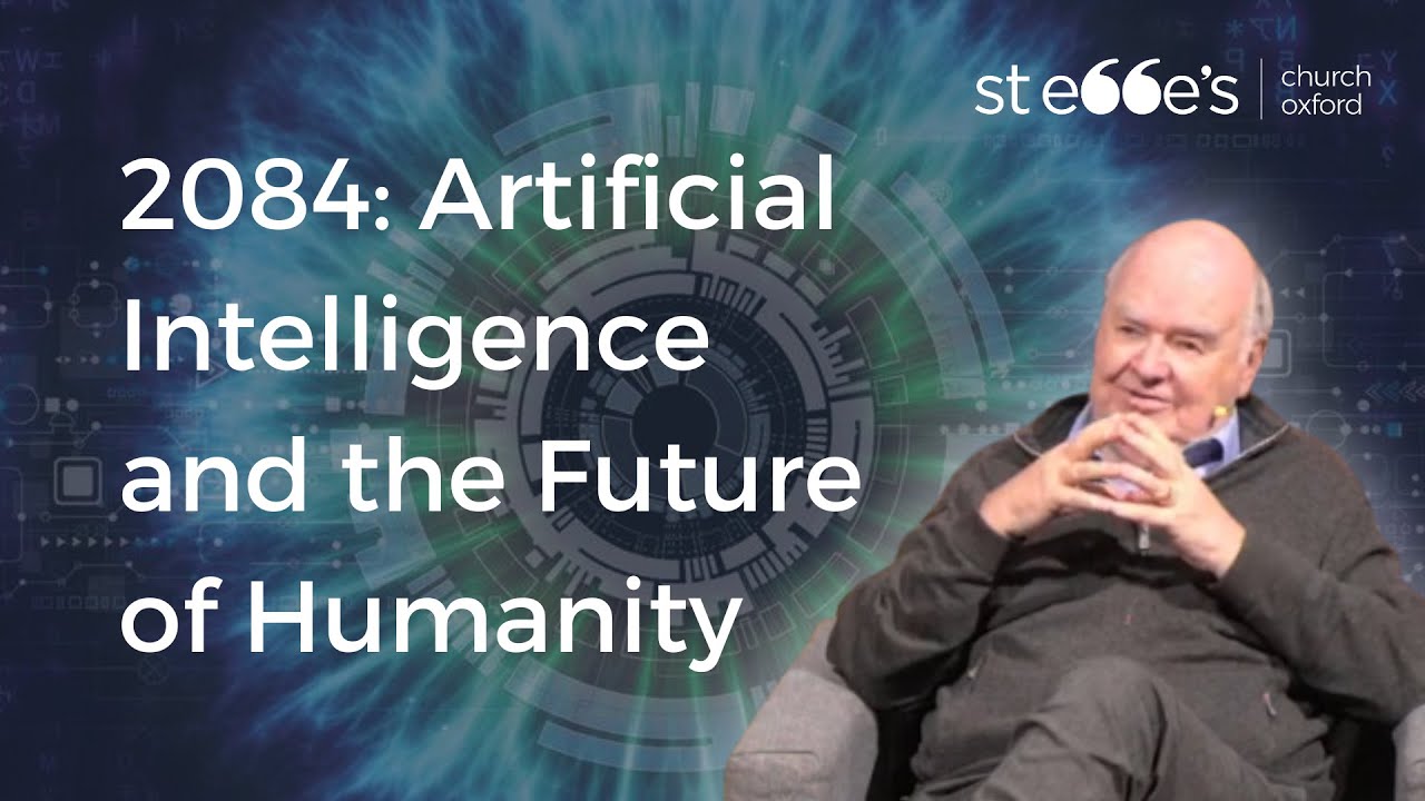 John Lennox: 2084: Artificial Intelligence and the Future of Humanity ...