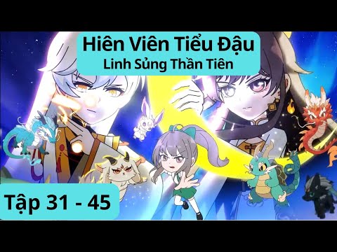 Hiên Viên Tiểu Đậu Linh Sủng Thần Tiên Tập 31 - 45 | Full trọn bộ