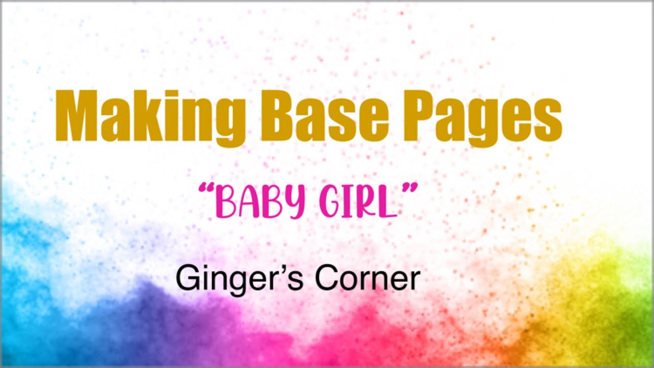 MAKING BASE PAGES | Baby Girl Base Pages | Scrapbooking - YouTube