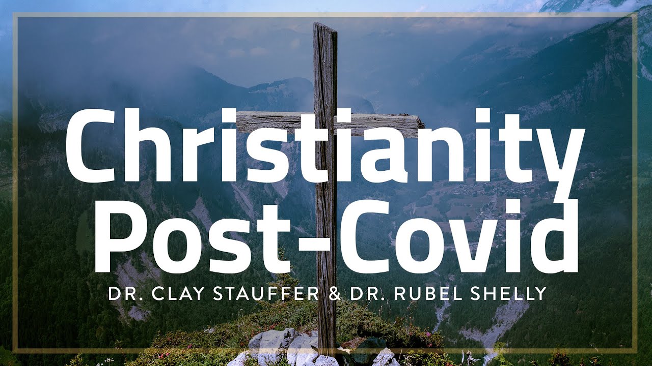 "Christianity Post-Covid" part 1 - Dr. Rubel Shelly & Dr. Clay Stauffer ...