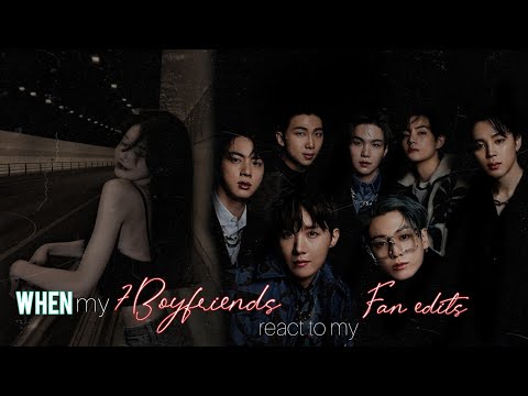 When my 7 boyfriends react to my fan edits ||BTS FF
