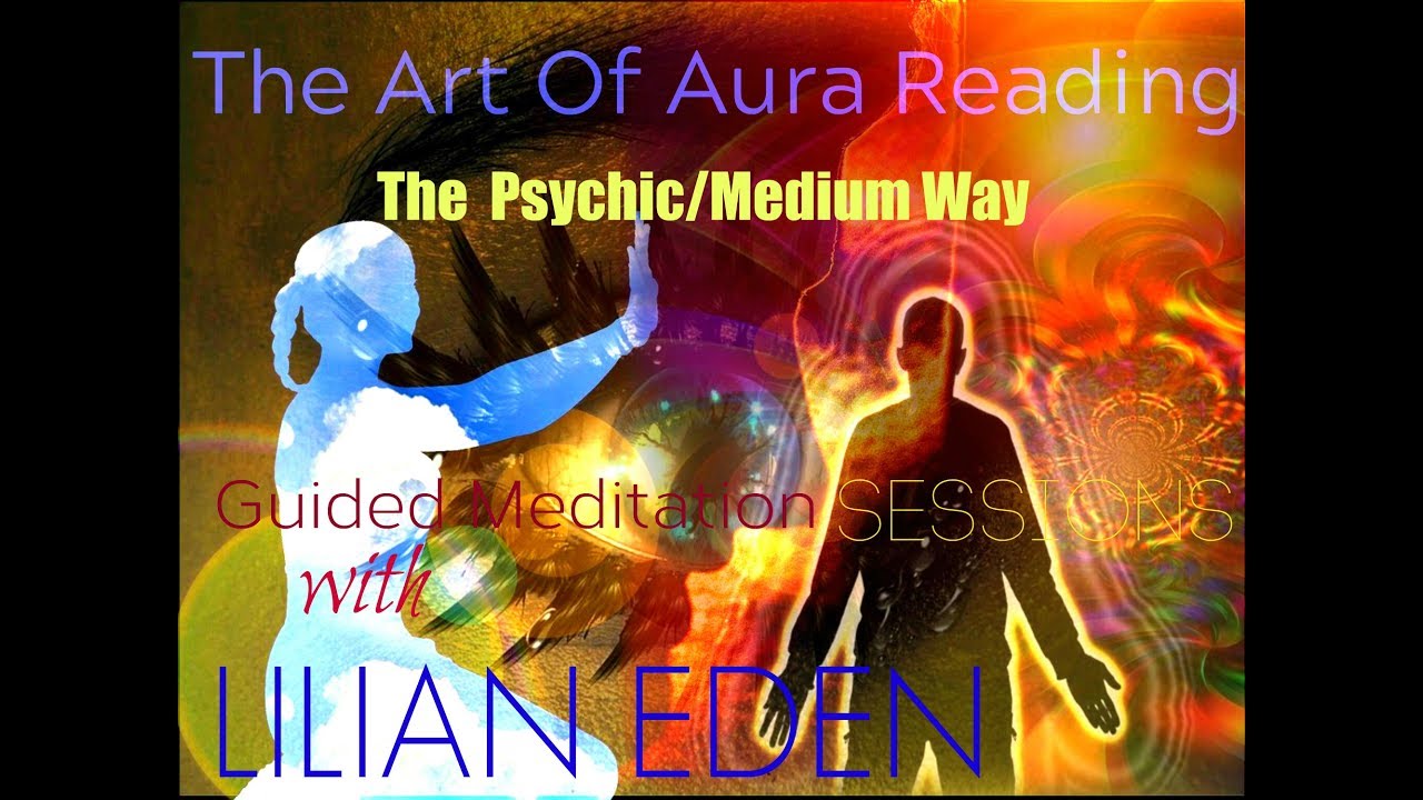 THE ART OF AURA READING- The Psychic/Medium Way-Guided Sessions with ...