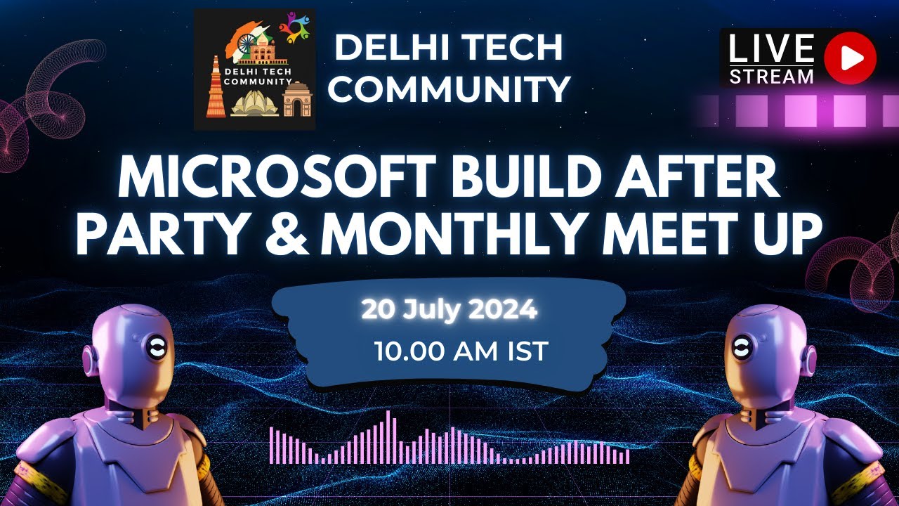 Delhi Tech Community - Microsoft Build After Party & Monthly Meet Up ...