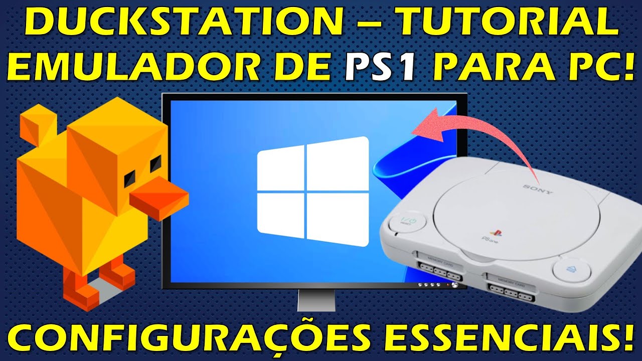 DUCKSTATION - COMO INSTALAR O EMULADOR DE PS1 NO PC E REALIZAR AS ...