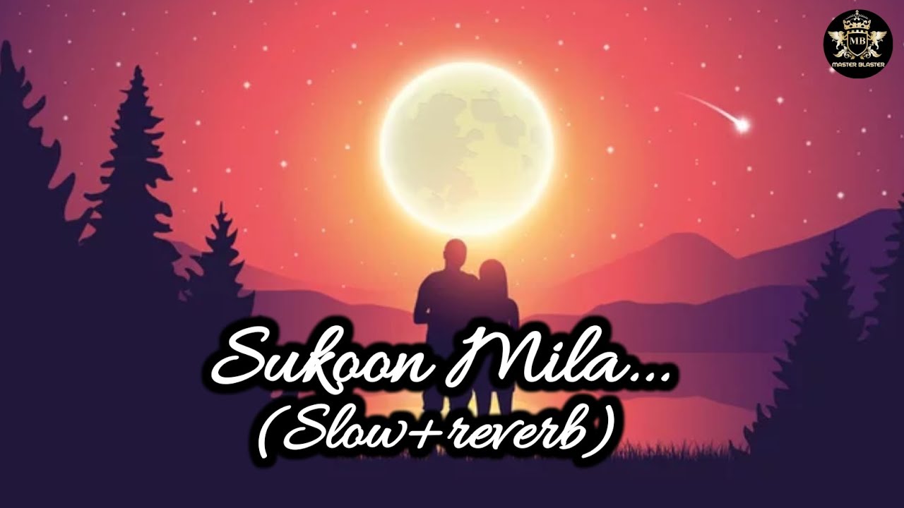 Sukoon Mila|(Slow+reverb)|Best Sukoon Mila Song video on YouTube - YouTube