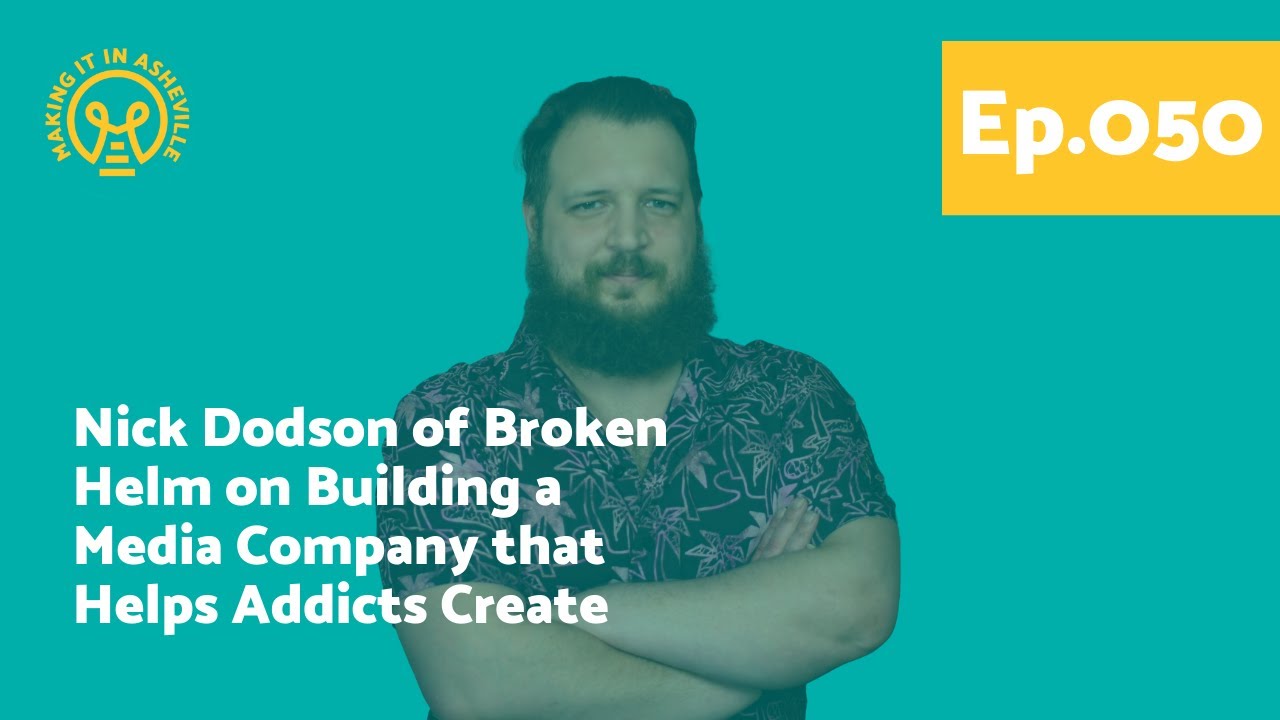 Nick Dodson of Broken Helm on Building a Media Company Helps Addicts Create | Season 4 | Episode ...