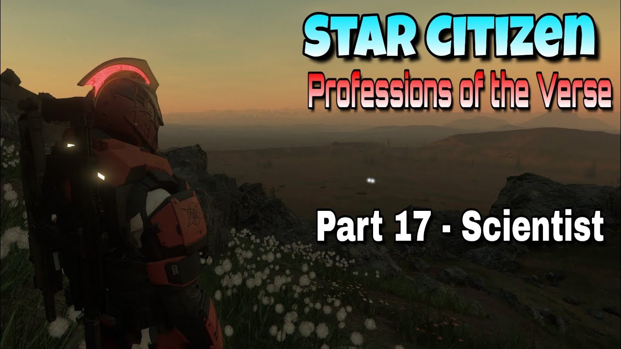 Star Citizen - Professions of the Verse - Part 17 - Scientist - YouTube