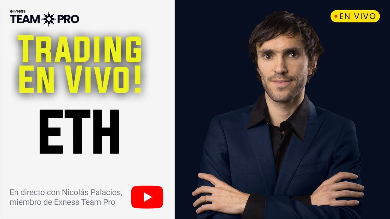 Live Trading en CFD de ETHEREUM - Nicolas Palacios - Exness Team PRO - YouTube