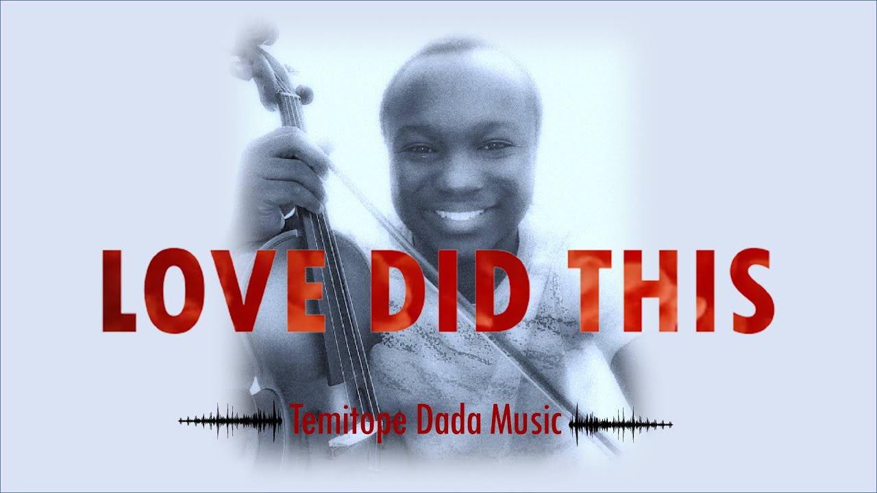 Love Did This: Temitope Dada ft. Winner Jonathan & Teem Wership - YouTube