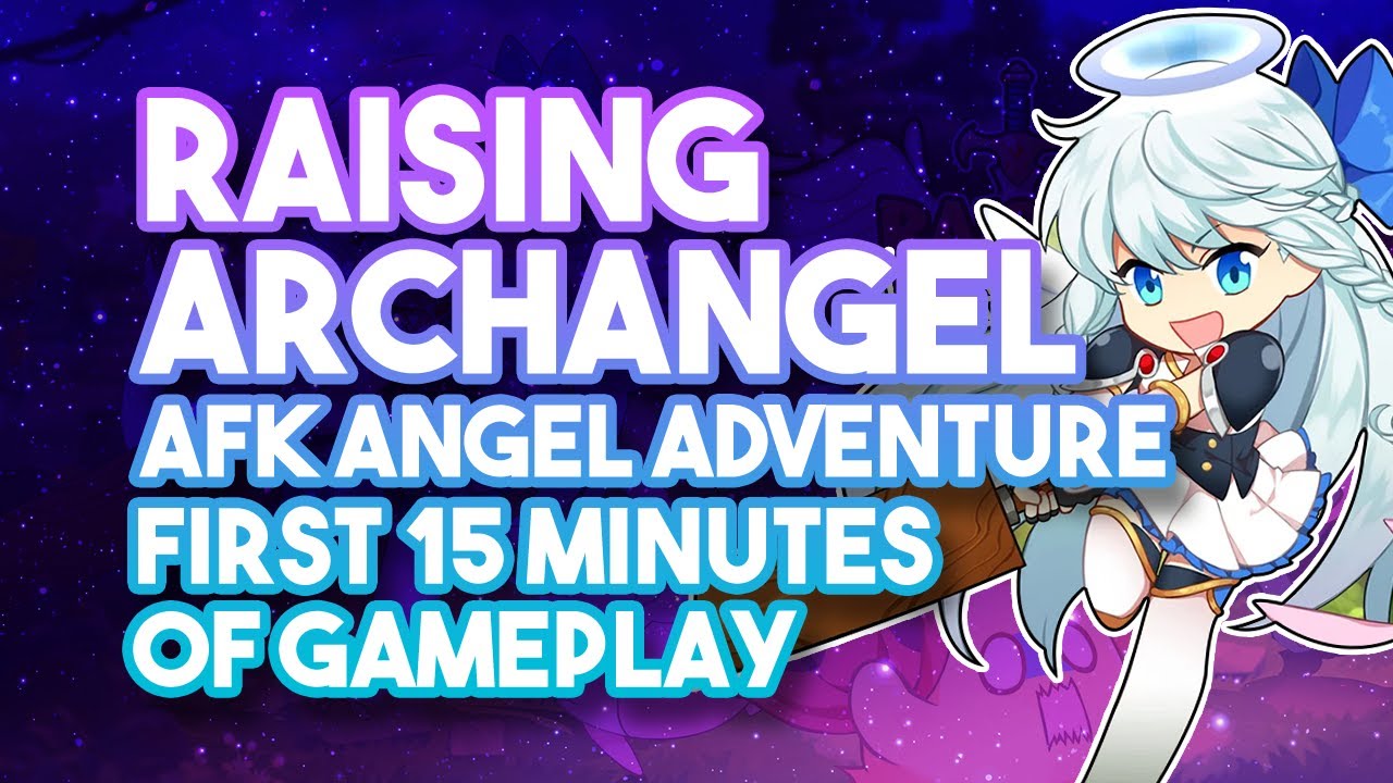 RAISING ARCHANGEL: AFK Angel Adventure - FIRST 15 MINS OF GAMEPLAY ...