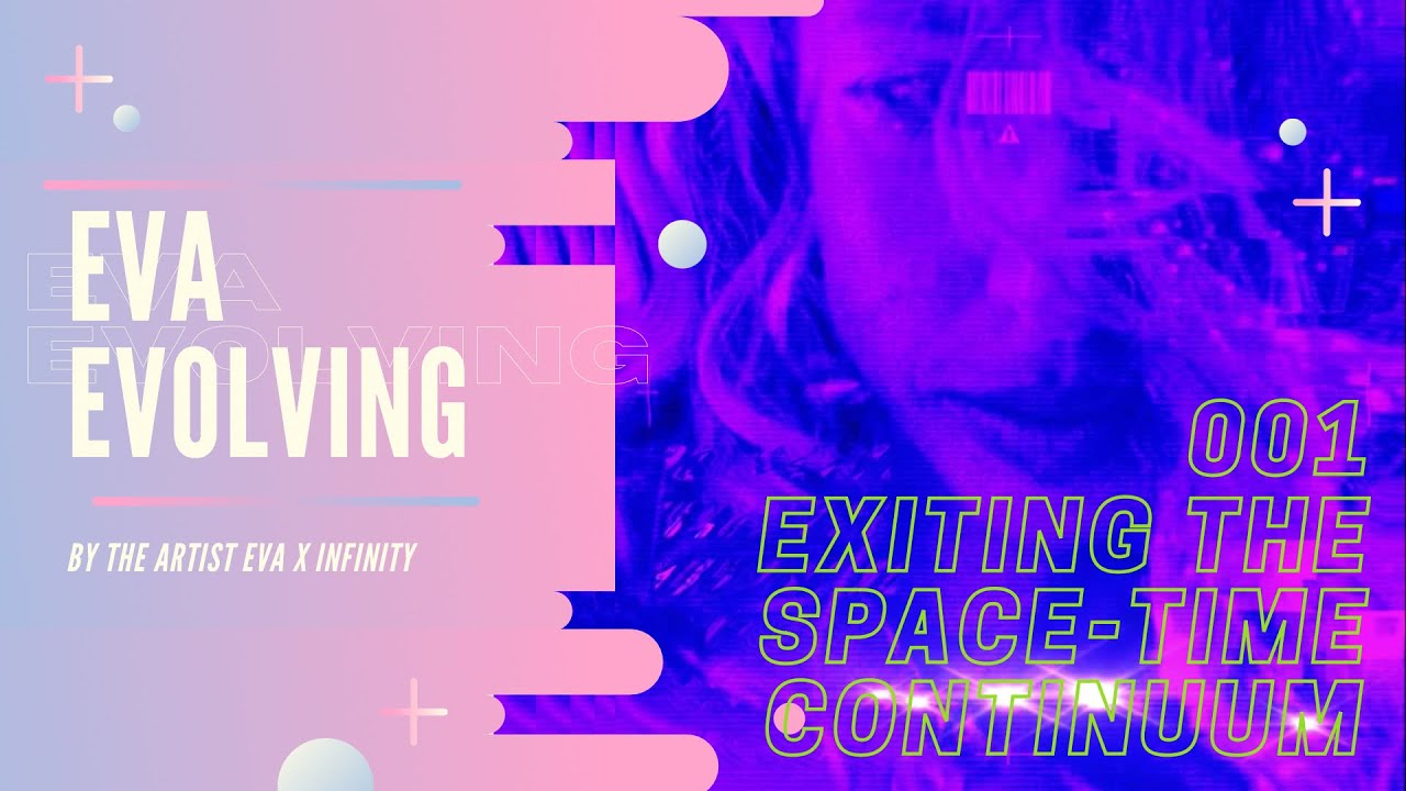 Exiting The Space Time Continuum | EVA Evolving TV - YouTube