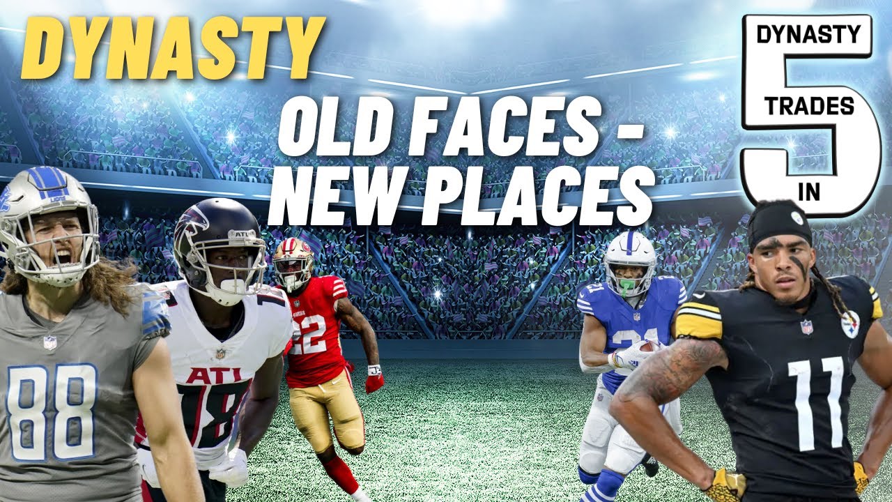 IT'S MOVING DAY (Dynasty Trades and Strategy) - Dynasty Fantasy ...
