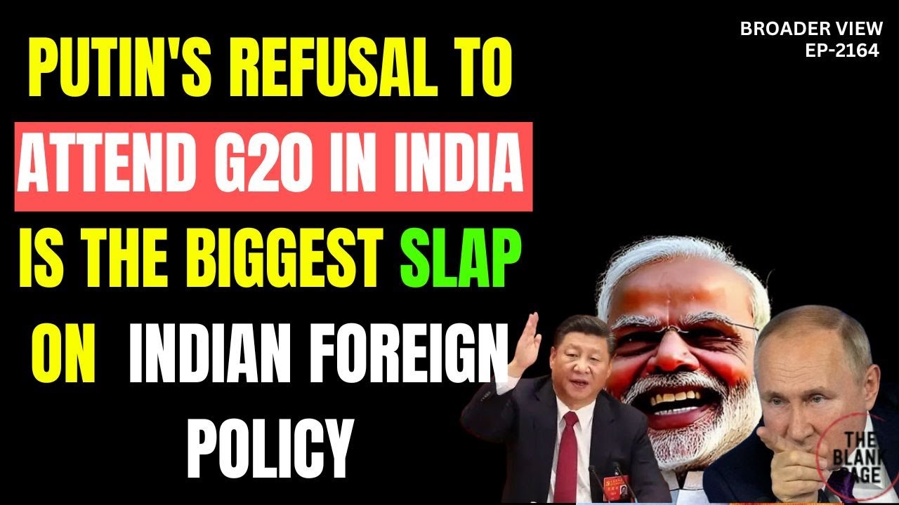 SHUT UP CALL? PUTIN HAS REFUSED TO ATTEND G20 SUMMIT IN INDIA - CHINA ...