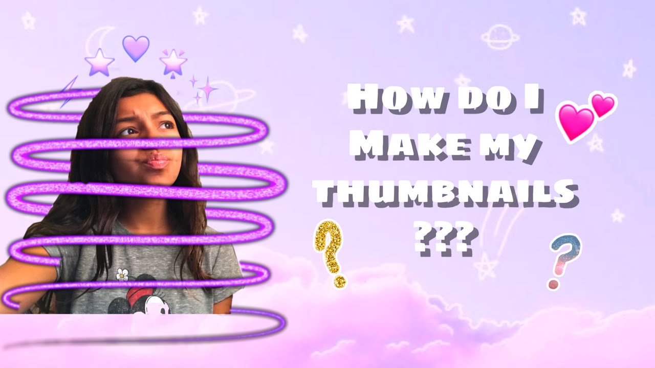 HOW DO I MAKE MY THUMBNAILS? *~tutorial On How To Make Thumbnails~* 🤪💘 ...