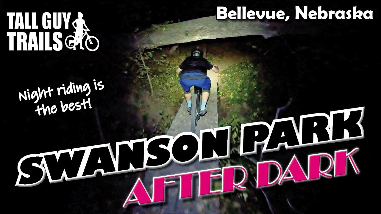Night Riding | Swanson Park Mountain Bike Trail - Bellevue, Nebraska ...