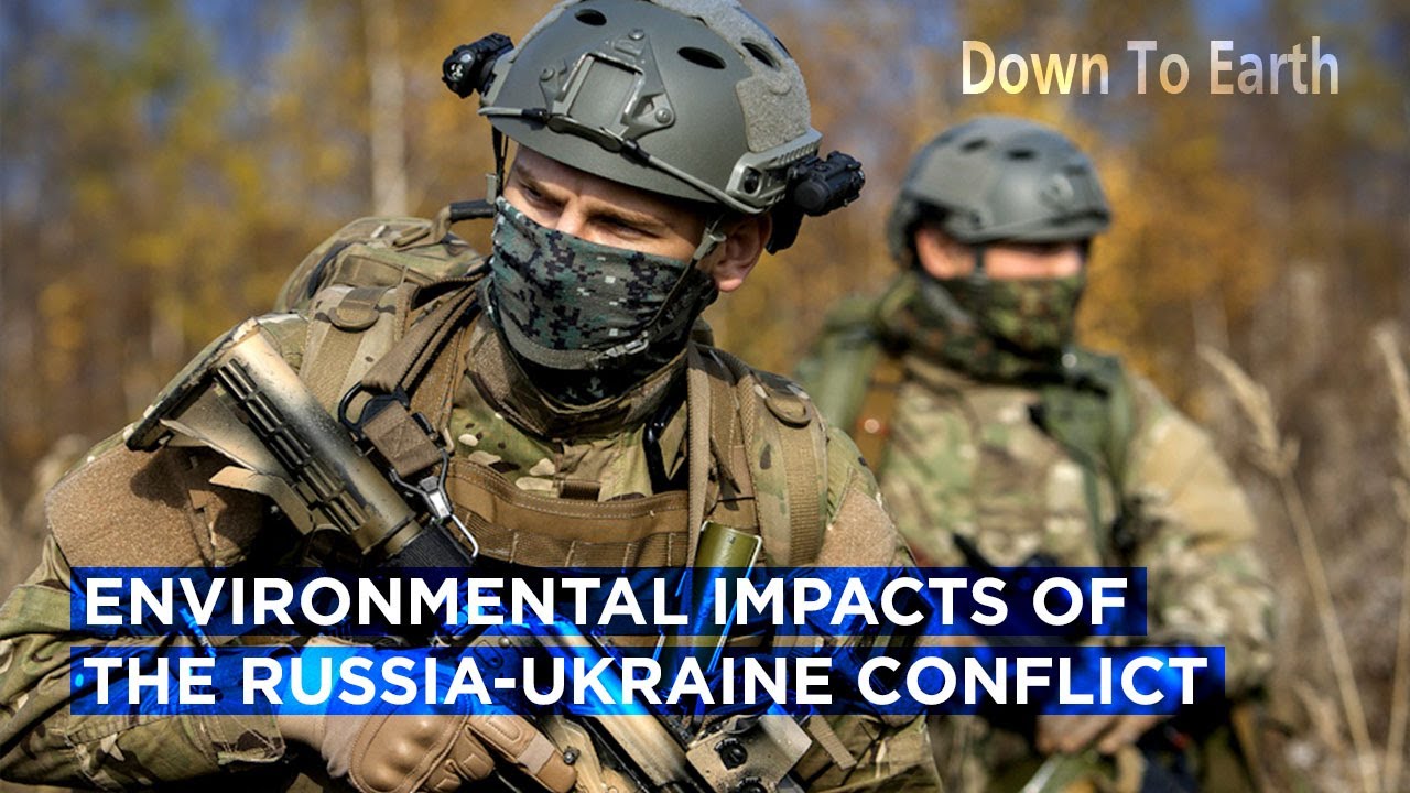 Environmental impacts of the Russia-Ukraine conflict - YouTube