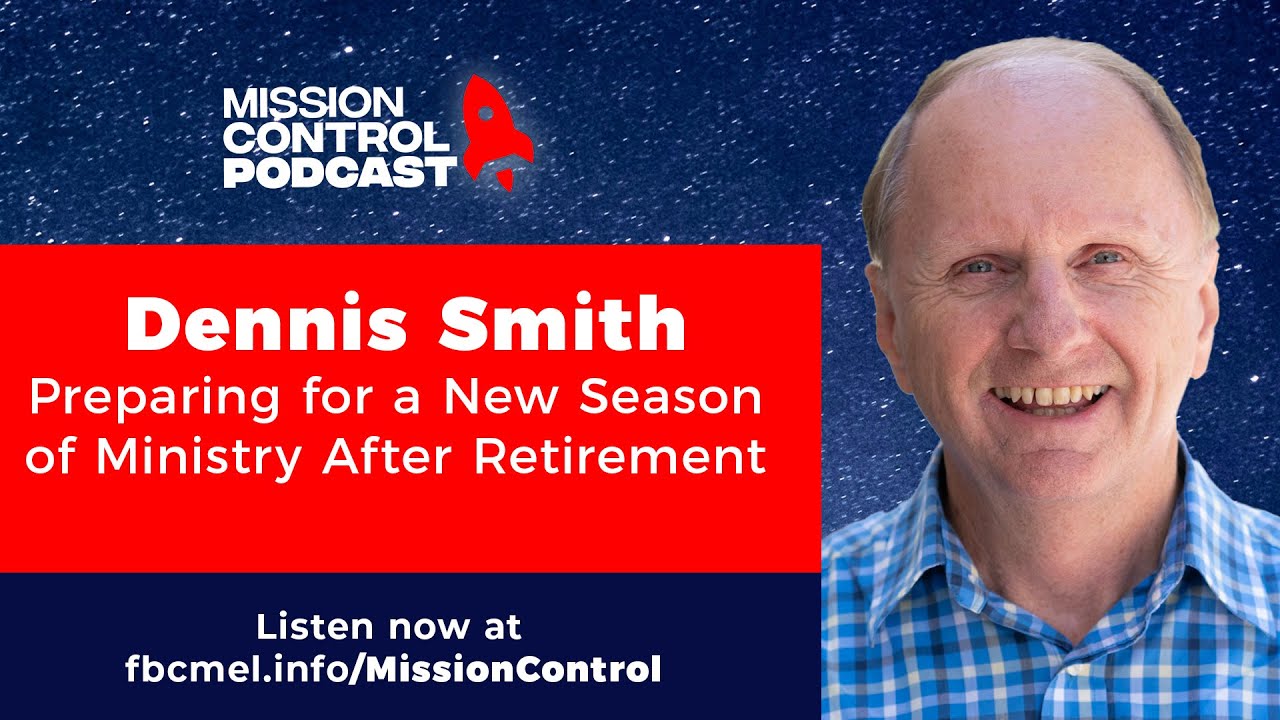 Dennis Smith: Preparing for a New Season of Ministry After Retirement ...