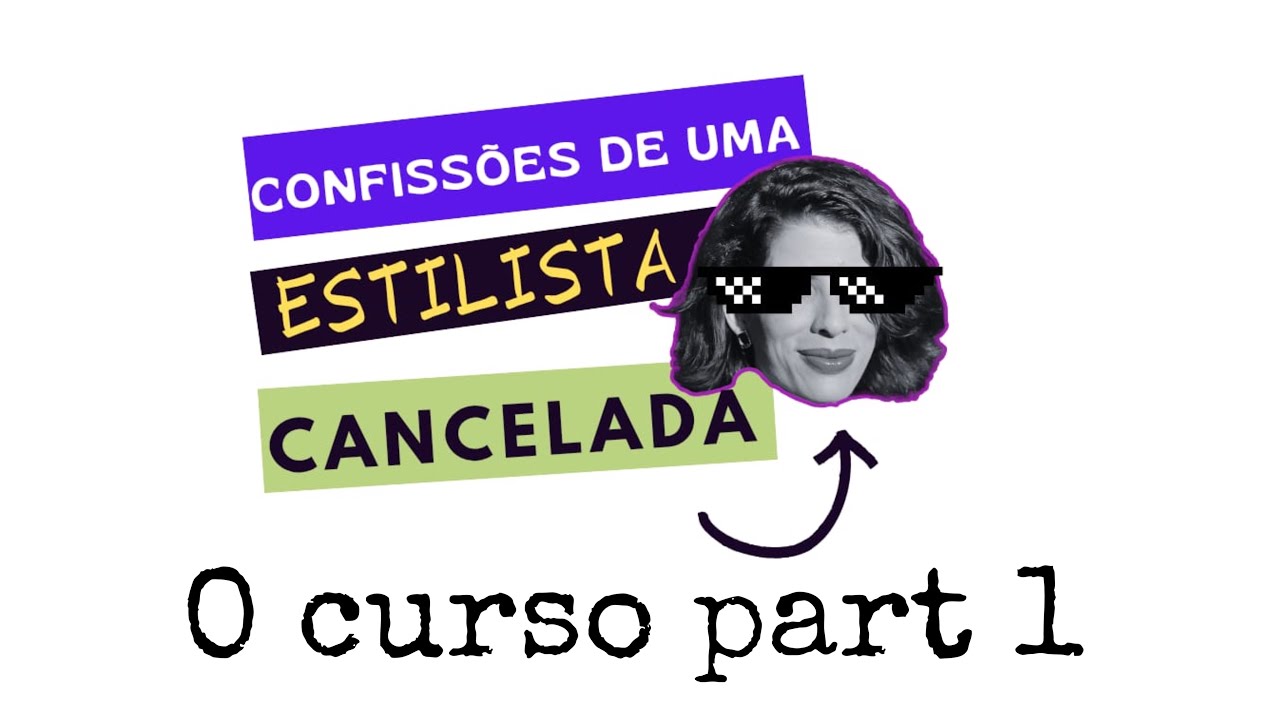 CONFISSÕES DE UMA ESTILISTA CANCELADA PART 1- O GOLPE - YouTube