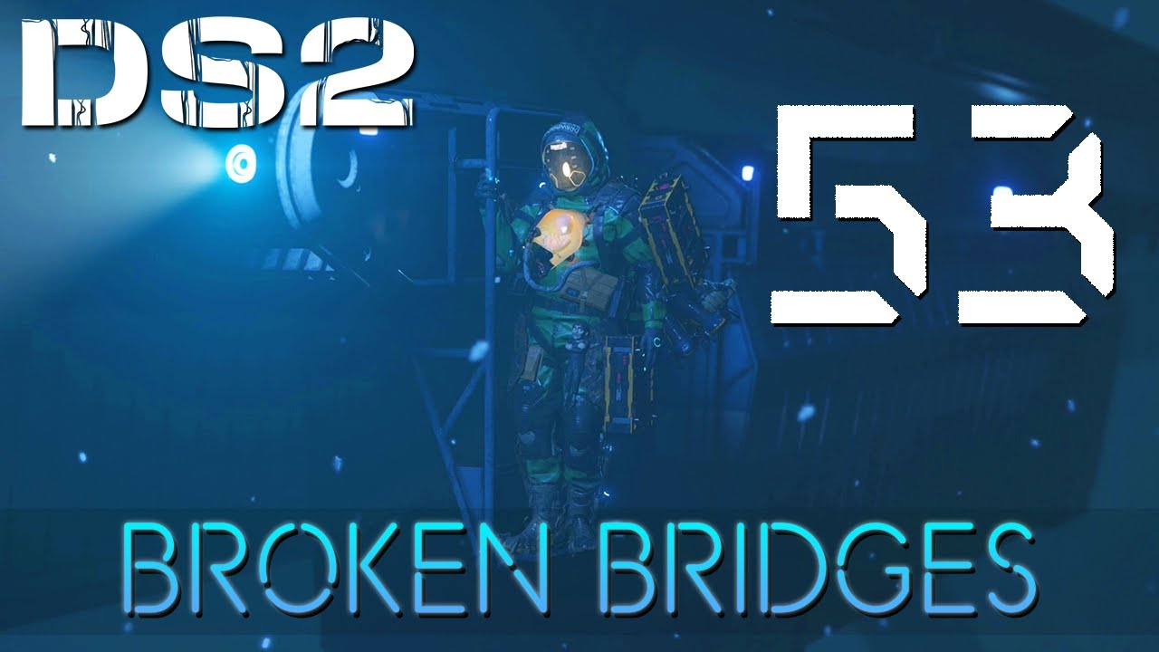 [53] Broken Bridges (Let’s Play Death Stranding 2: On The Beach w/ GaLm) - YouTube