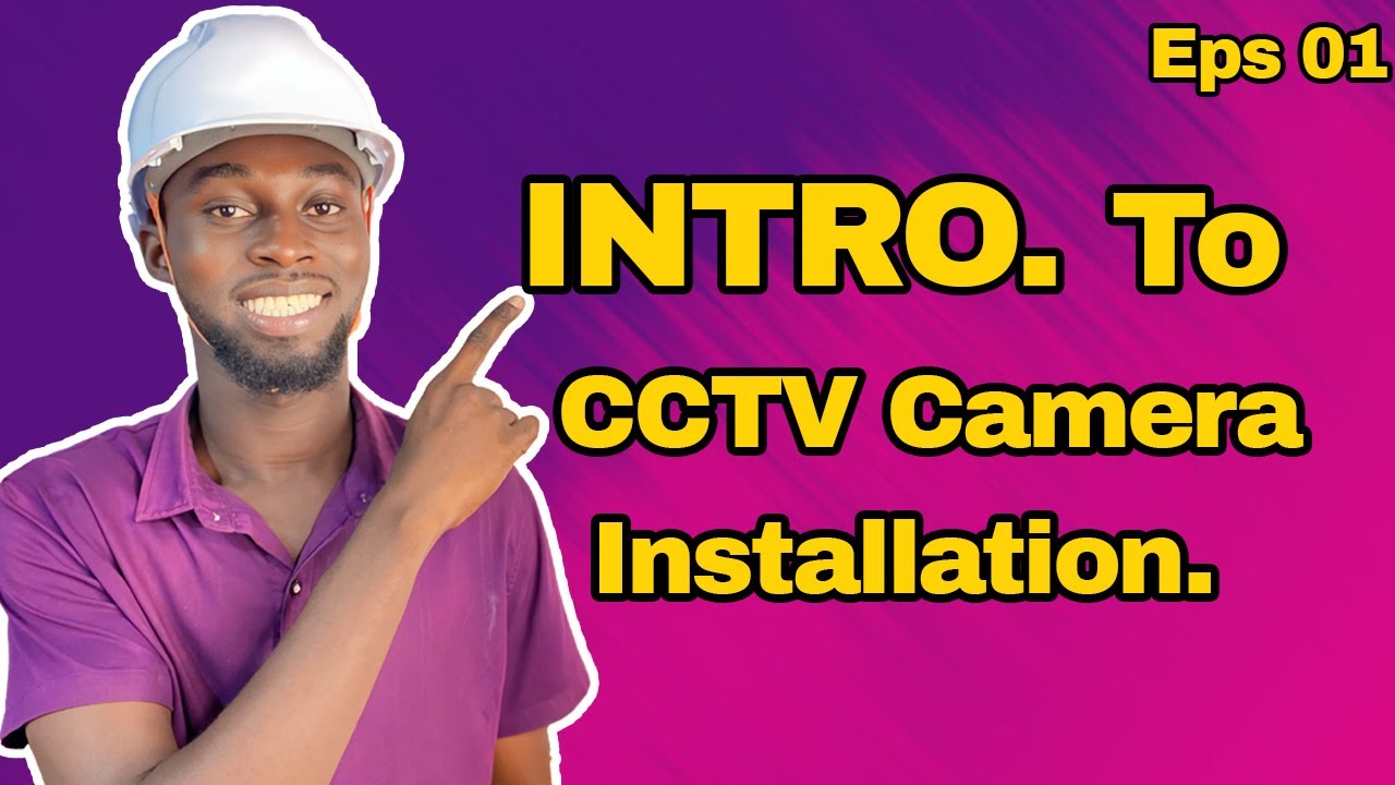 Introduction To CCTV Installation And Monitoring EPS 01 - YouTube