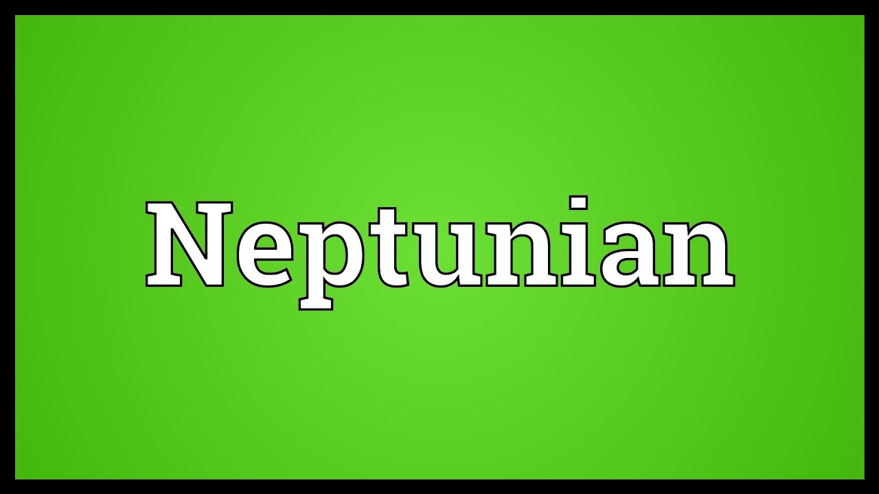 Neptunian Meaning - YouTube