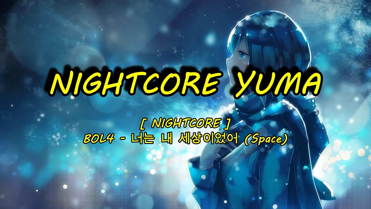 Nightcore - 너는 내 세상이었어 Space (BOL4) - YouTube